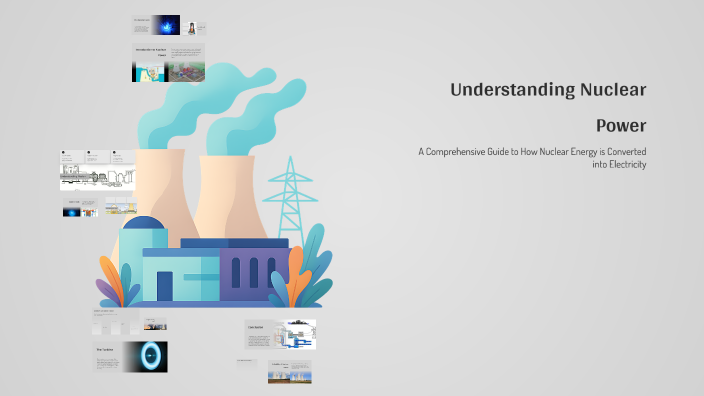 Understanding How Nuclear Power Works by Jacob Frechette on Prezi
