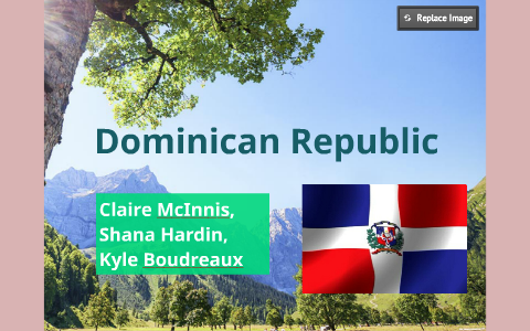 The Dominican Republic by Claire McInnis on Prezi