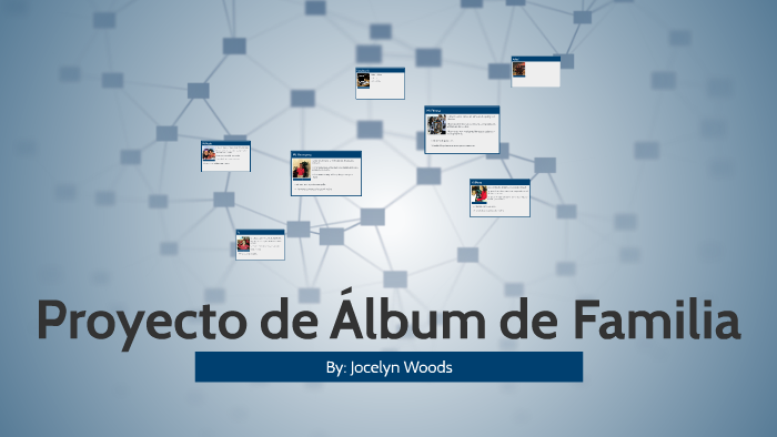 Proyecto de Album de Familia by Jocelyn Woods on Prezi