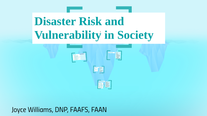 Disaster Risk and Vulnerability in Society by Joyce Williams on Prezi