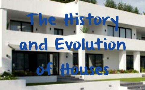 The History and Evolution of Houses by Isabel Garrido on Prezi