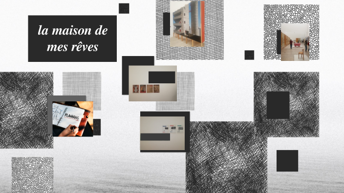 LA MAISON DE MES RÊVES by Jimena Gonzalo on Prezi