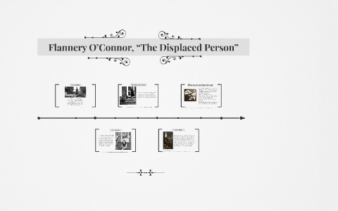 Flannery O’Connor, “The Displaced Person” by Esther Caroline on Prezi
