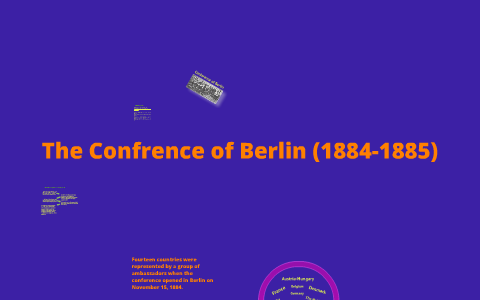 The Conference of Berlin (1884-1885) by Kayla Inman on Prezi