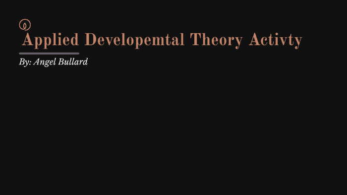 Applied Developmental Theory by Angel Bullard on Prezi