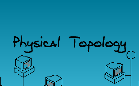Physical Topology by jacob lowman on Prezi