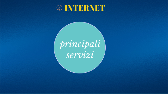 principali servizi di internet : WWW,HTTP,FTP,VolP,Web 2.0,chat,forum ...