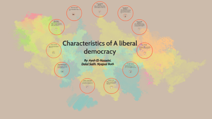 Characteristics of A liberal democracy by ayah El-Husseini on Prezi