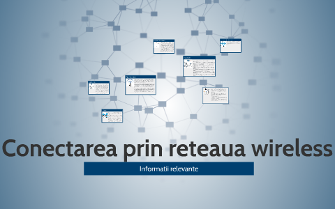 Conectarea prin reteaua wireless by roxana roxana on Prezi