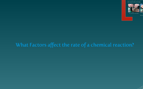 What Affect Reaction Rates?- an experimental look into the factors that ...