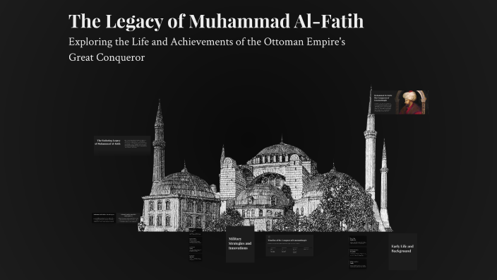The Legacy of Muhammad Al-Fatih by Henno on Prezi