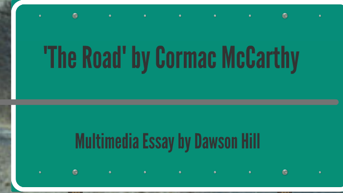 'The Road' by Cormac McCarthy by Dawson Hill on Prezi