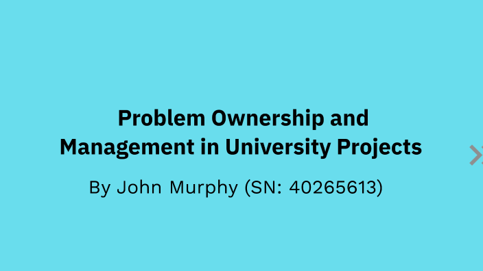 Problem Ownership and Management in University Projects by John Murphy ...