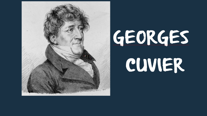 GEORGES CUVIER by Alejandro Falero on Prezi