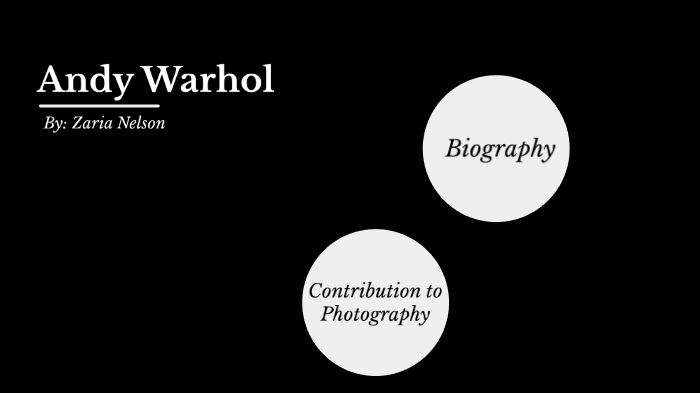 Andy Warhol by Zaria Nelson on Prezi