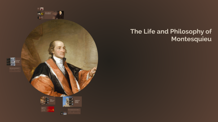 The Life and Philosophy of Montesquieu by Sawyer Smith on Prezi