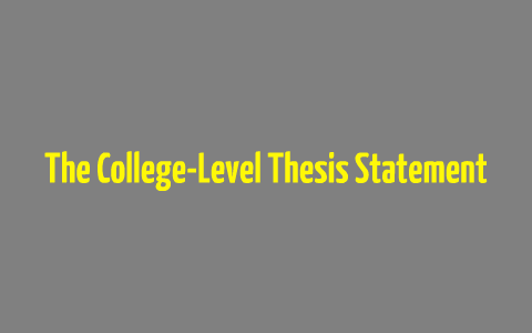 College-Level Thesis Statements by Joel Hubert on Prezi