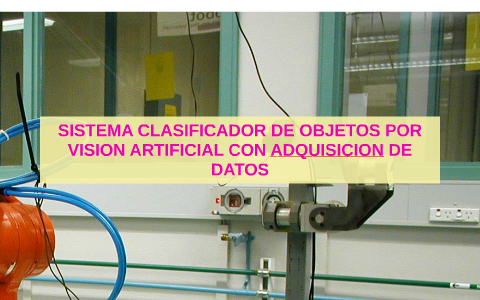SISTEMA CLASIFICADOR DE OBJETOS POR VISION ARTIFICIAL CON AD by Fanny Roncal on Prezi