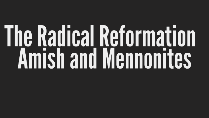Radical Reformation - Amish and Mennonites by Andrea Vaca