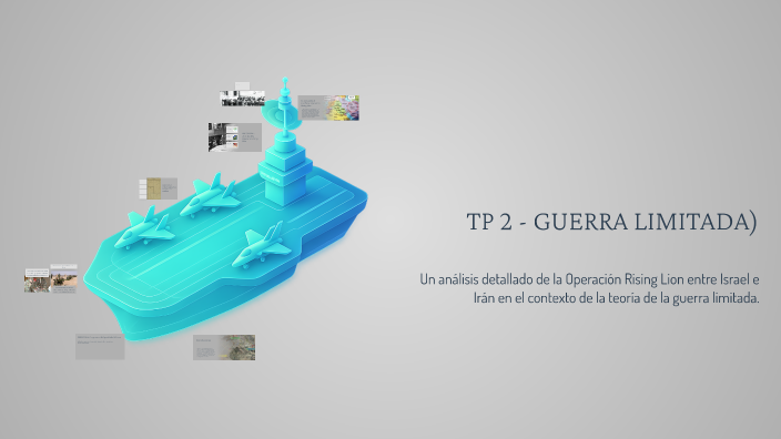 TRABAJO PRÁCTICO N.º 2 – GUERRA LIMITADA (2025) by cesar scara on Prezi