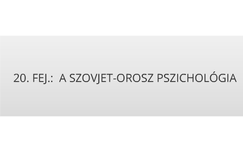 PT 10/b: A SZOVJET-OROSZ PSZICHOLÓGIA by Csaba Szummer on Prezi