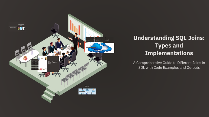 Understanding SQL Joins: Types and Implementations by Rudra Arora on Prezi