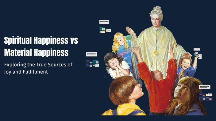 Spiritual Happiness vs Material Happiness by Rishi gnoida on Prezi