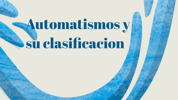 Los automatismos y su clasificación by Hector garces Caisa Patricio on ...
