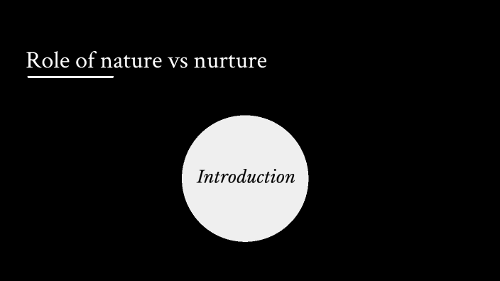 Role of nature vs nature by Pawani Shah on Prezi