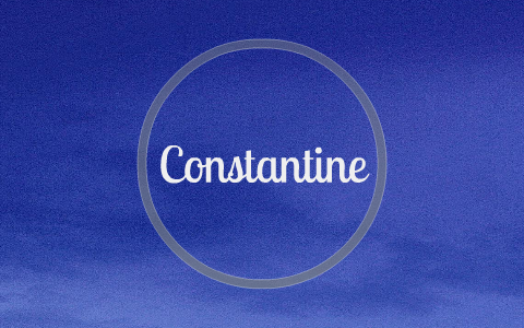 Constantine by alexa miller on Prezi