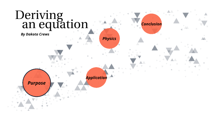 Deriving and equation by Dakota Crews on Prezi