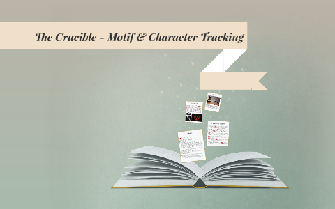 The Crucible - Motif & Character Tracking by Phill King on Prezi