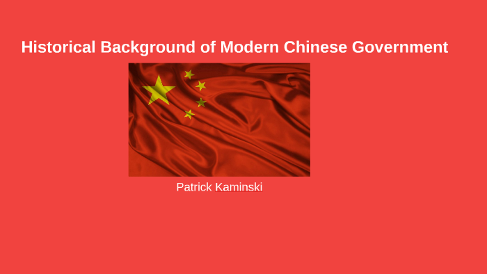 Historical Background of Modern Chinese Government by Patrick Kaminski ...