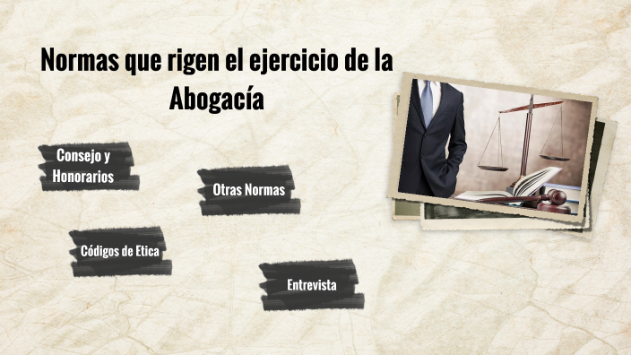 NORMAS QUE RIGEN EL EJERCICIO DE LA ABOGACIA by mayra figueroa on Prezi NORMAS QUE RIGEN EL EJERCICIO DE LA ABOGACIA by mayra figueroa on Prezi