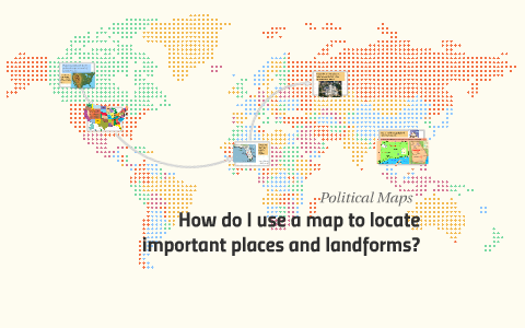 How do I use a map to locate important places and landforms? by Louis ...