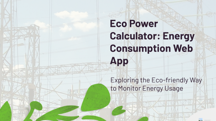 Eco Power Calculator: Energy Consumption Web App by Rajput Vinay on Prezi