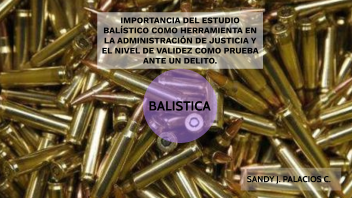 importancia de la balística by Sandy Julieth Palacios on Prezi