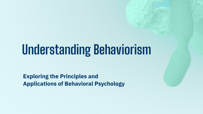 Understanding Behaviorism by Neeharika Suman Sundi on Prezi