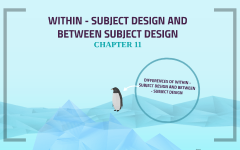 ADVANTAGES AND DISADVANTAGES OF WITHIN-SUBJECT DESIGN by on Prezi