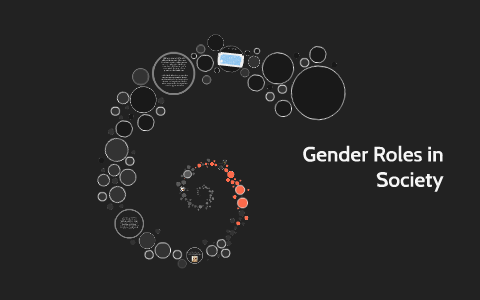 Gender Roles in Society by Jessica Hickey on Prezi