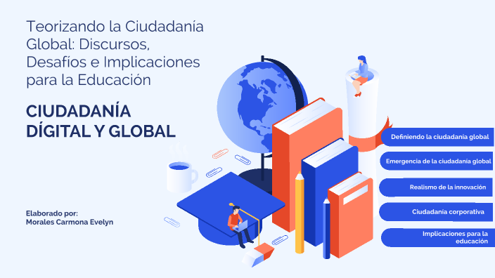 Teorizando la Ciudadanía Global by Evelyn Morales on Prezi