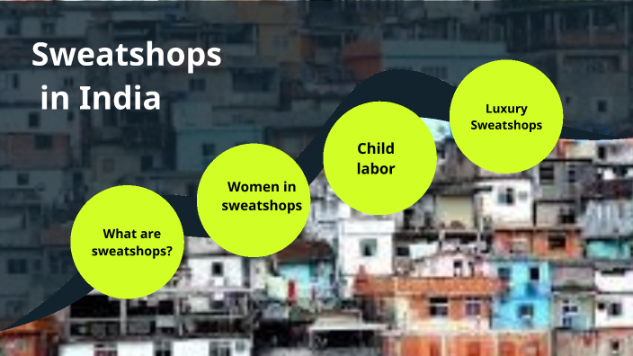 Sweatshops in india by Charles Stokley on Prezi