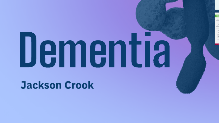 Dementia by Jackson Crook on Prezi