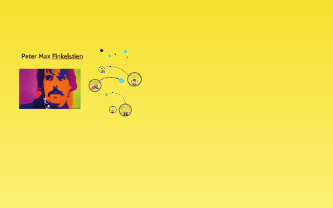 Peter Max Finkelstien by April Martha on Prezi