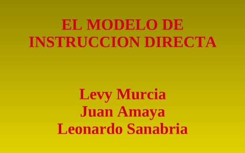 EL MODELO DE INSTRUCCIÓN DIRECTA by Leox Sanabria on Prezi