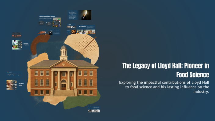 The Legacy of Lloyd Hall: Pioneer in Food Science by gary bell on Prezi