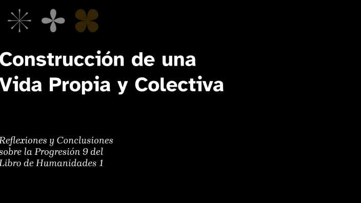 Construcción de una vida propia y colectiva by Froy Carranza on Prezi
