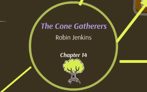 The Cone Gatherers, Chapter 14 by Ellie Gettel on Prezi