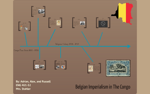 Belgian Imperialism in the Congo by Russell Quiazon on Prezi