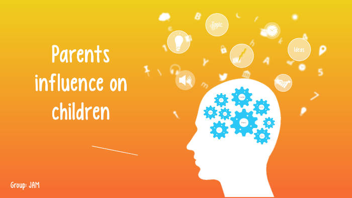 How do parents influence children? by josselyn ramirez on Prezi